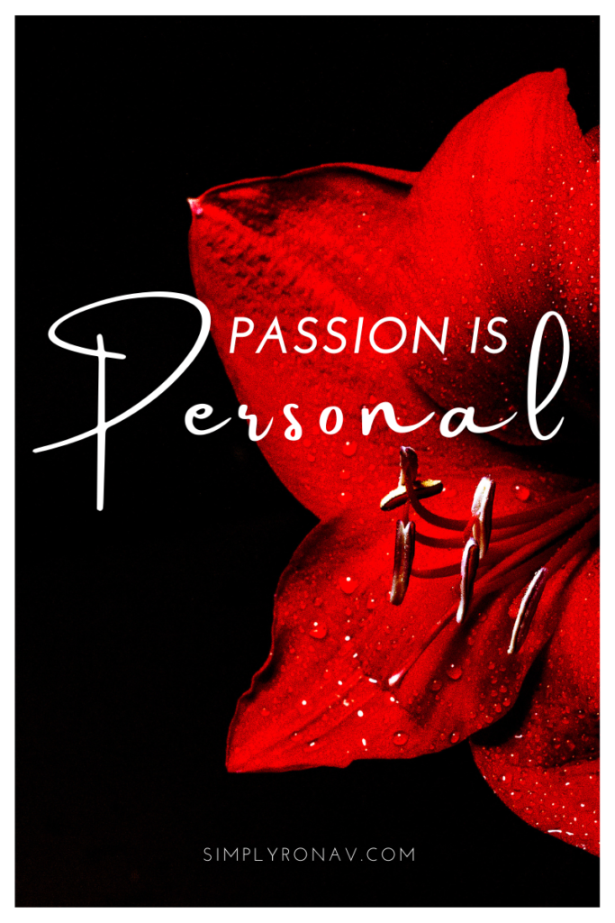 What is Passion? Here Are "5 Fs" of Passion. - Simply Rona V.
